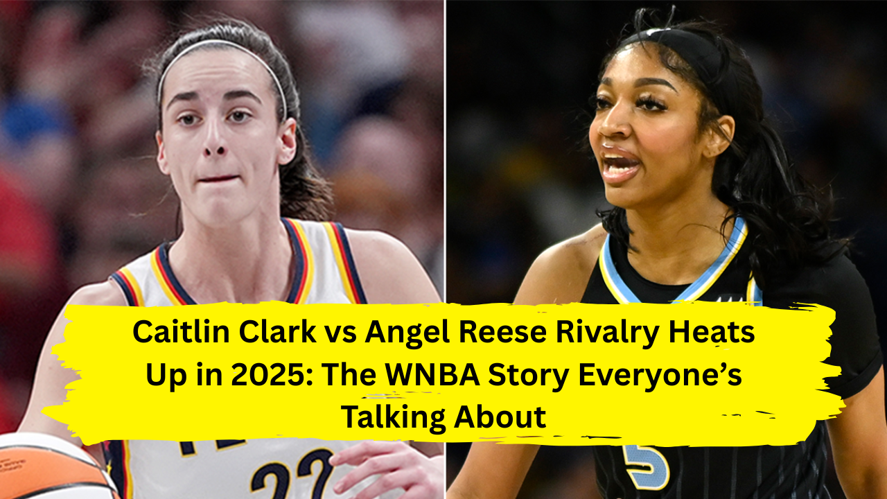 Caitlin Clark vs Angel Reese Rivalry Heats Up in 2025: The WNBA Story Everyone’s Talking About ...